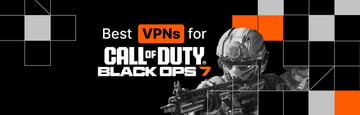 Best VPNs for COD Black Ops 7: How to Get Bot Lobbies
